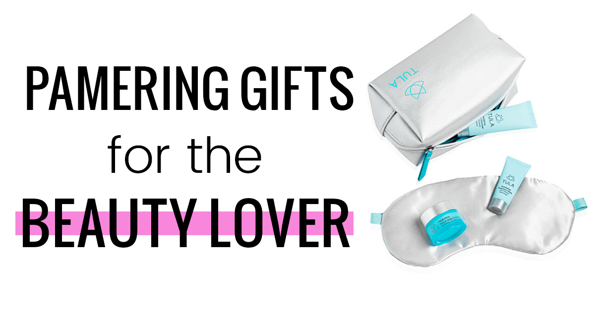 Pampering Gift Guide for the Beauty Lover
